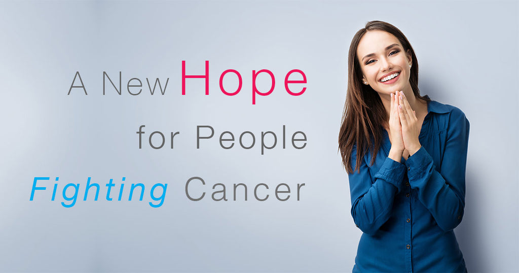 A New Hope for People Fighting Cancer – Healthy for Life